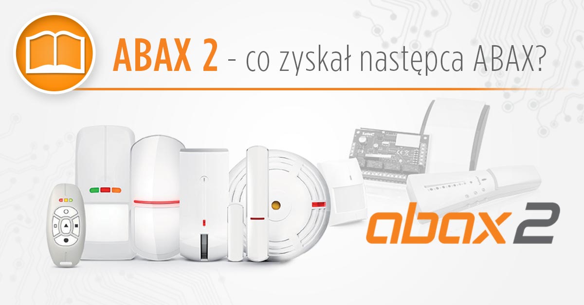 Satel ABAX 2 - czym się różni w stosunku do poprzedniego ABAX'a ...