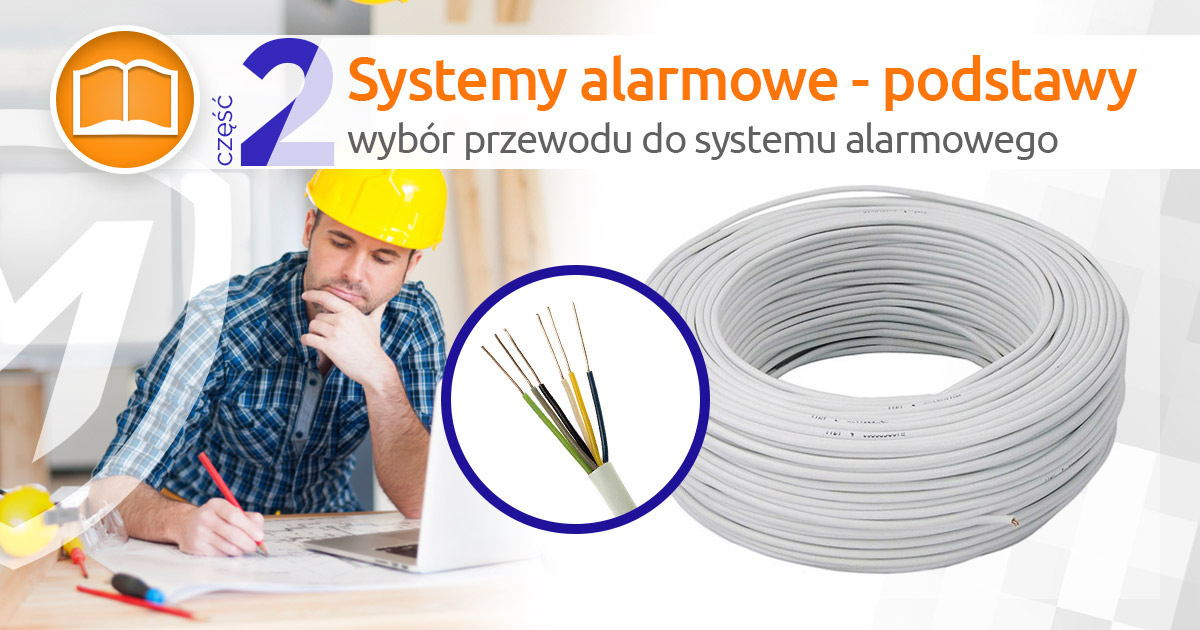 Systemy alarmowe - okablowanie (część 2) - Wsparcie Montersi